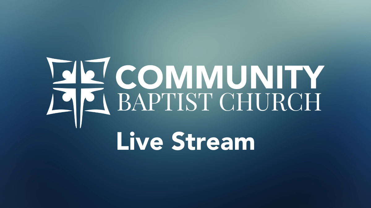 Live Stream - Community Baptist Church